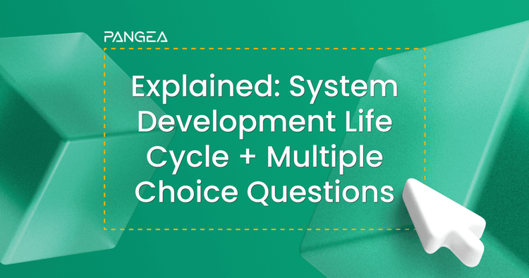 The System Development Life Cycle, Explained (+MCQs) | Pangea.ai